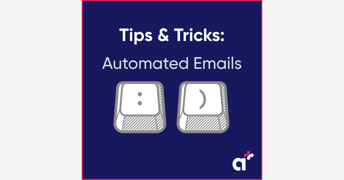 Tips & Tricks: ACEMAPP Automated Emails | ACEMAPP