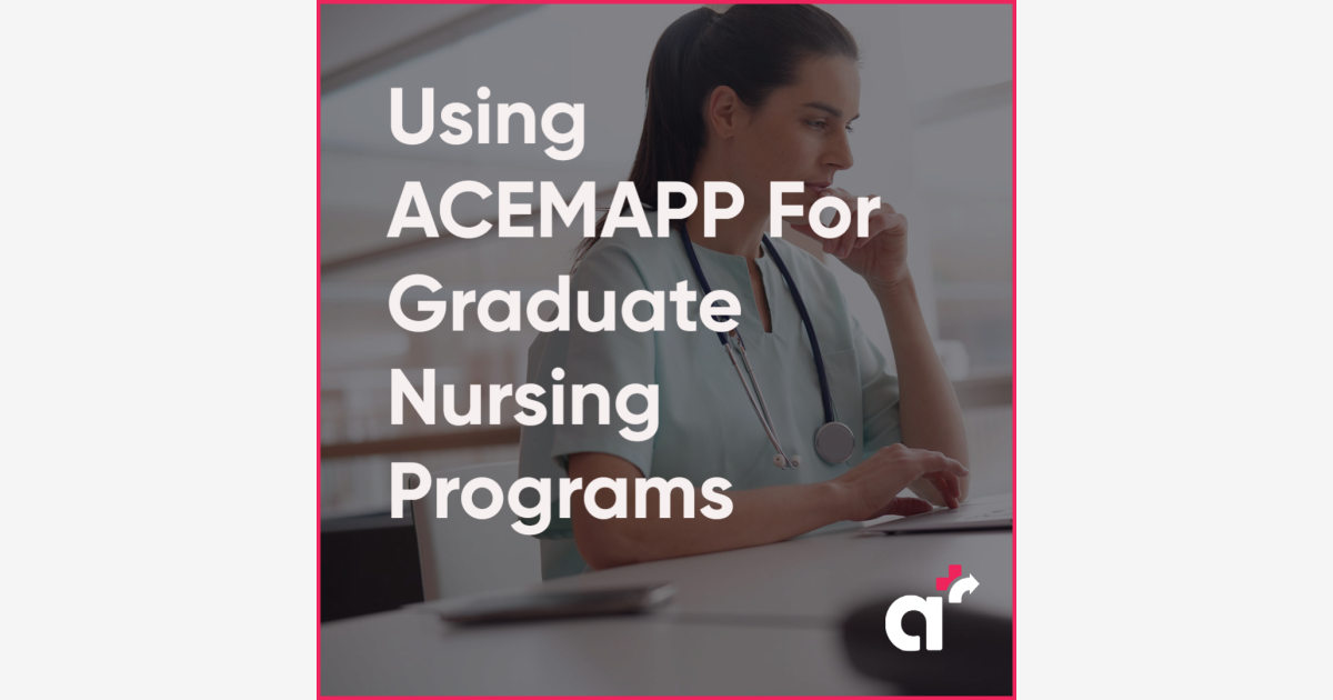 Using ACEMAPP For Graduate Nursing Programs | ACEMAPP