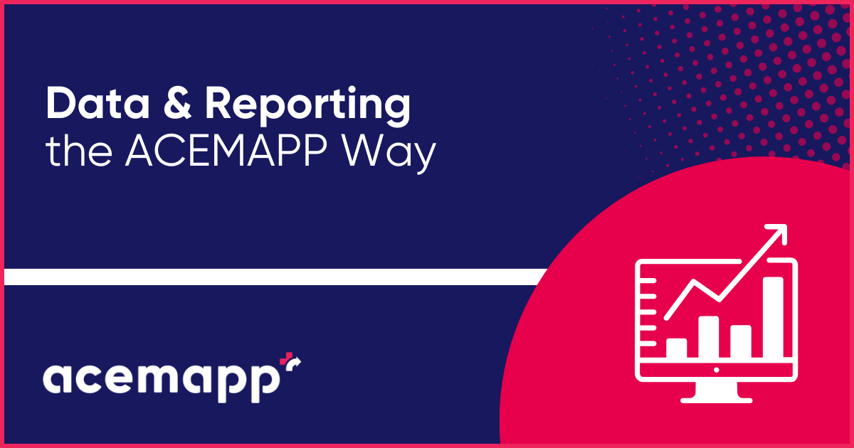 Data & Reporting the ACEMAPP Way | ACEMAPP